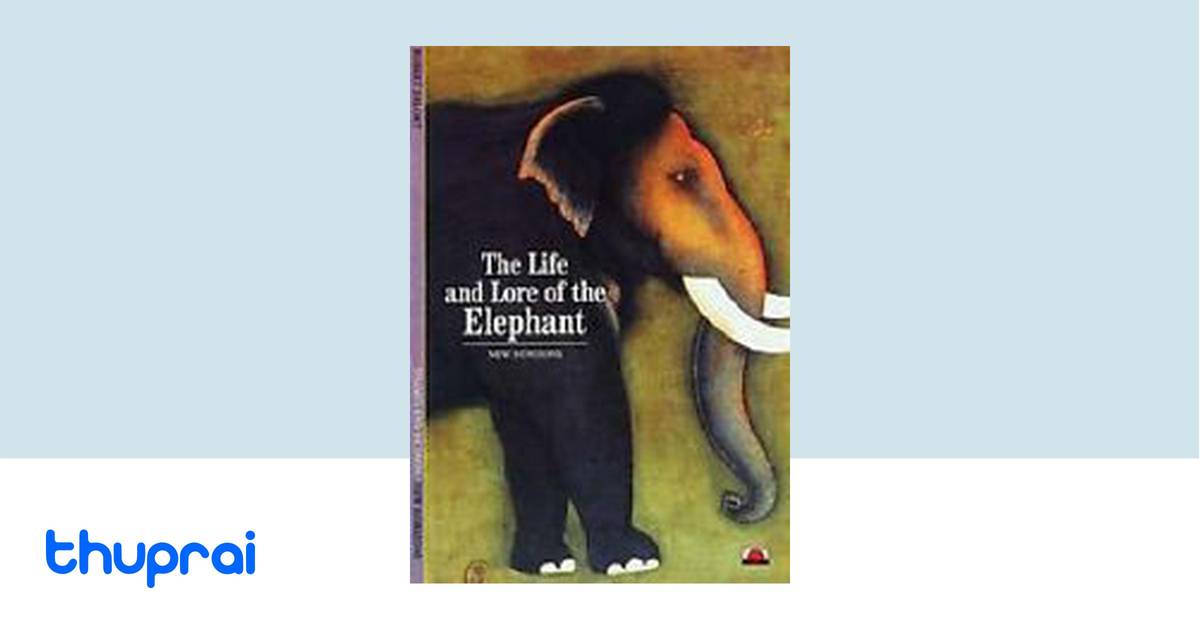 The Life and Lore of the Elephant by Robert Delort - Buy in Nepal | Thuprai
