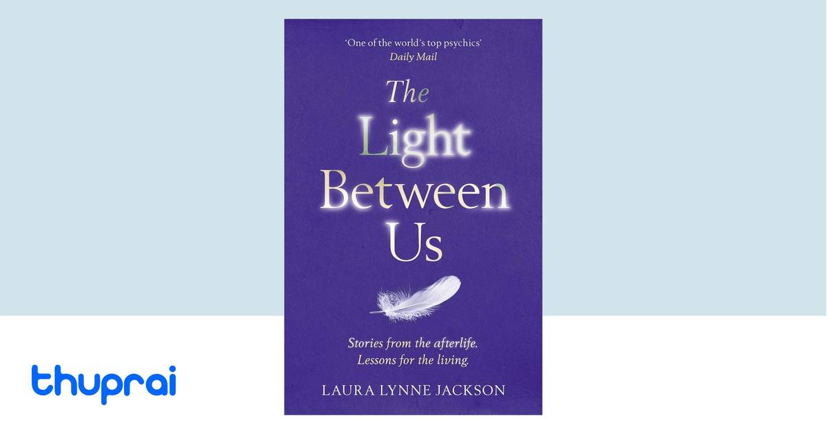 The Light Between Us by Laura Lynne Jackson - Buy in Nepal | Thuprai