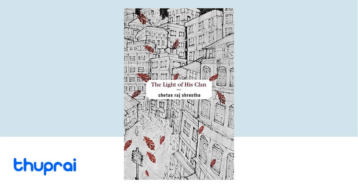The Light Of His Clan by Chetan Raj Shrestha - Buy in Nepal | Thuprai