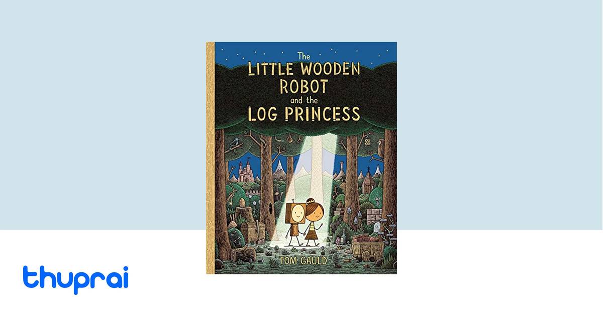 Buy The Little Wooden Robot And The Log Princess in Nepal | Thuprai