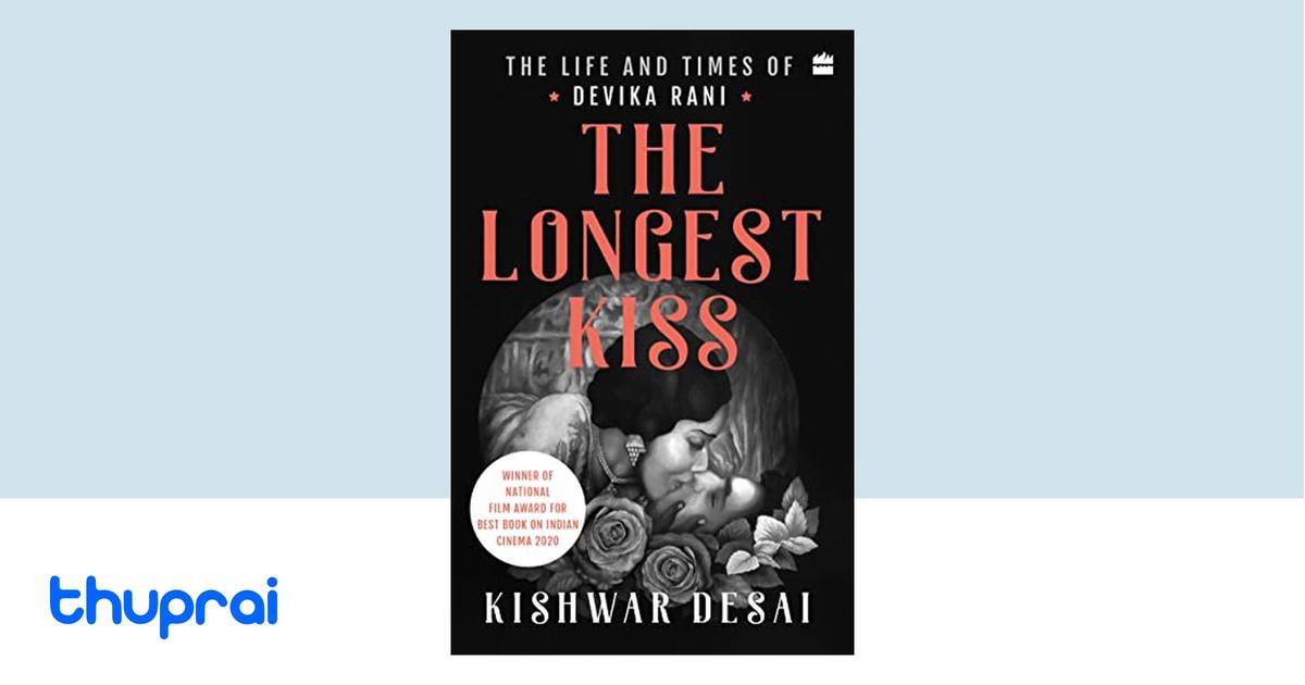 Buy The Longest Kiss : The Life and Times of Devika Rani in Nepal | Thuprai