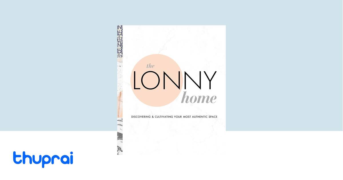 Buy The Lonny Home: Discovering & Cultivating Your Authentic Space in ...