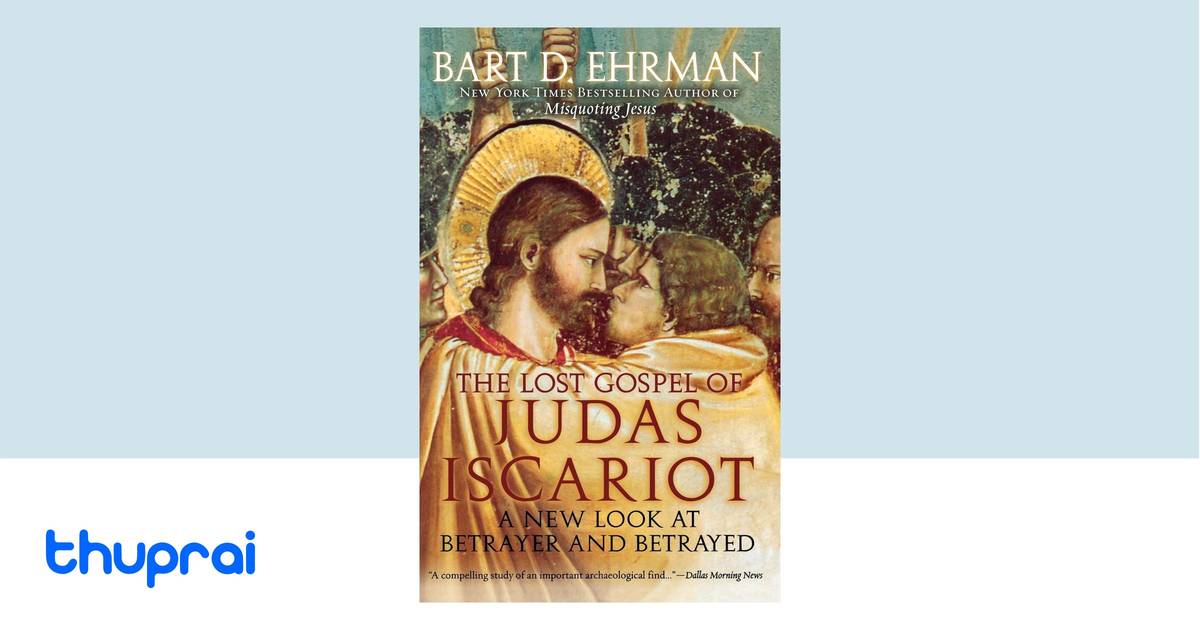 Buy The Lost Gospel of Judas Iscariot:A New Look at Betrayer and Betrayed in Nepal | Thuprai