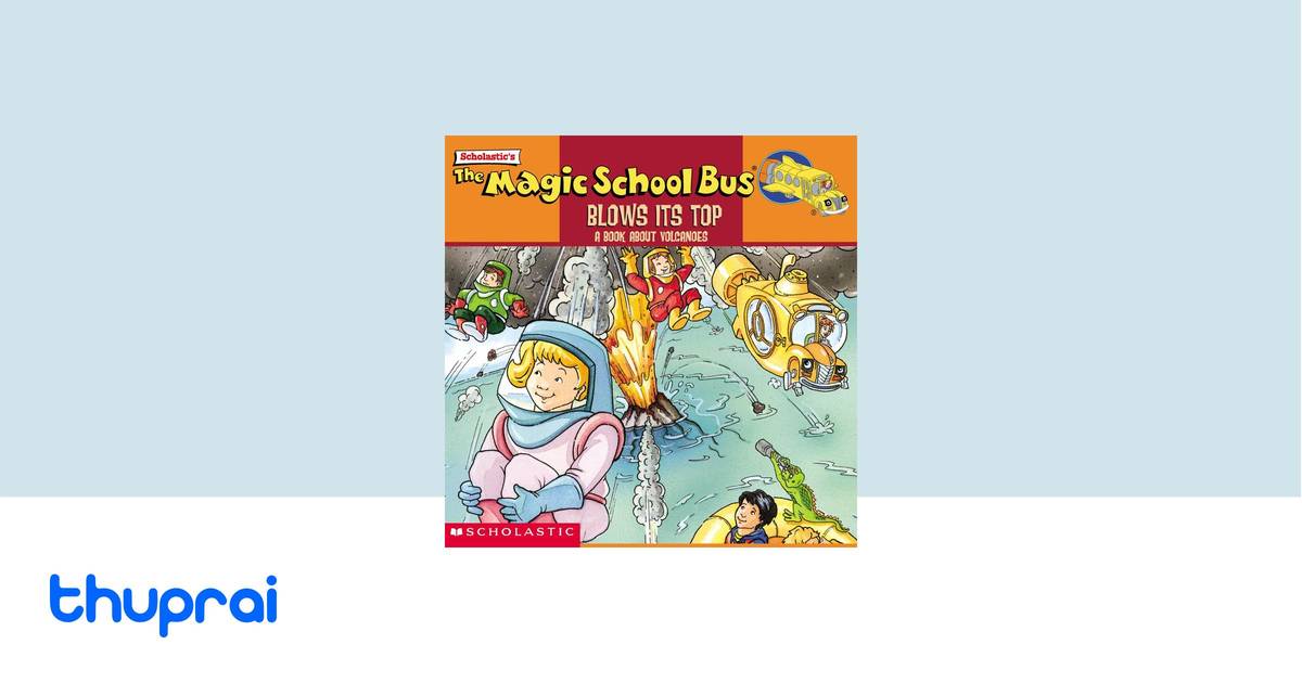 Buy The Magic School Bus Blows Its Top: A Book About Volcanoes (Magic ...