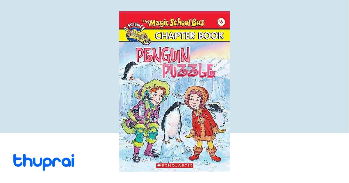 THE MAGIC SCHOOL BUS CHAPTER BOOK #08: PENGUIN PUZZLE by Judith Bauer ...