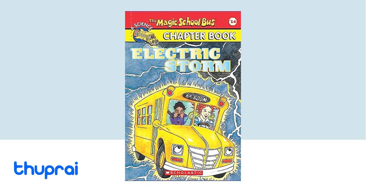 THE MAGIC SCHOOL BUS CHAPTER BOOK #14: ELECTRIC STORM by Rebecca Carmi ...