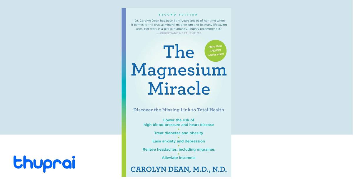 The Magnesium Miracle (Second Edition) by Carolyn Dean, M.D., N.D ...