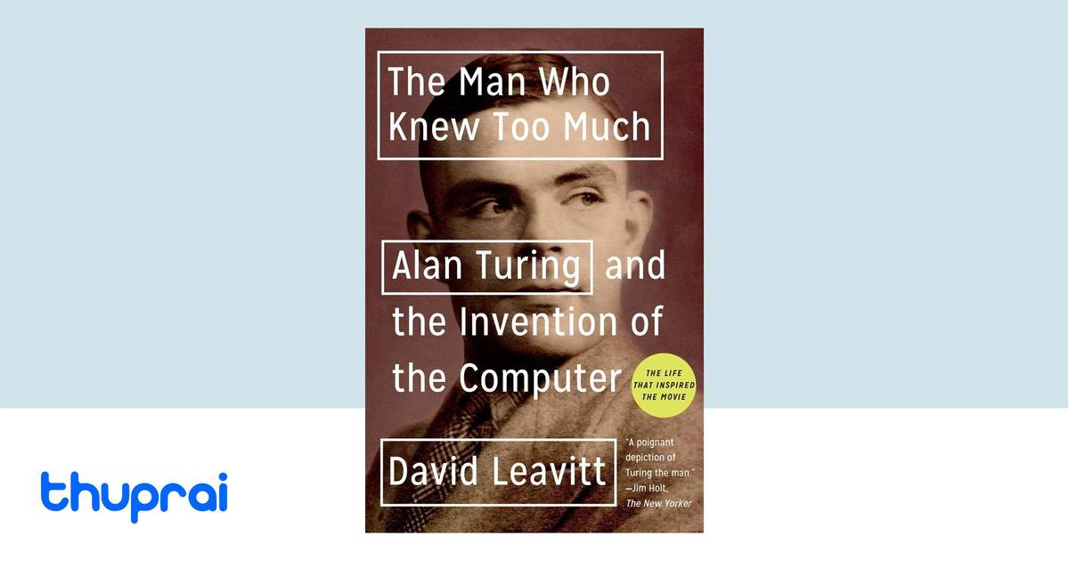 Buy The Man Who Knew Too Much: Alan Turing and the Invention of the ...