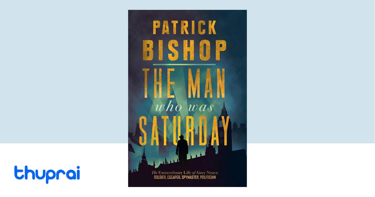 The Man Who Was Saturday by Patrick Bishop - Buy in Nepal | Thuprai
