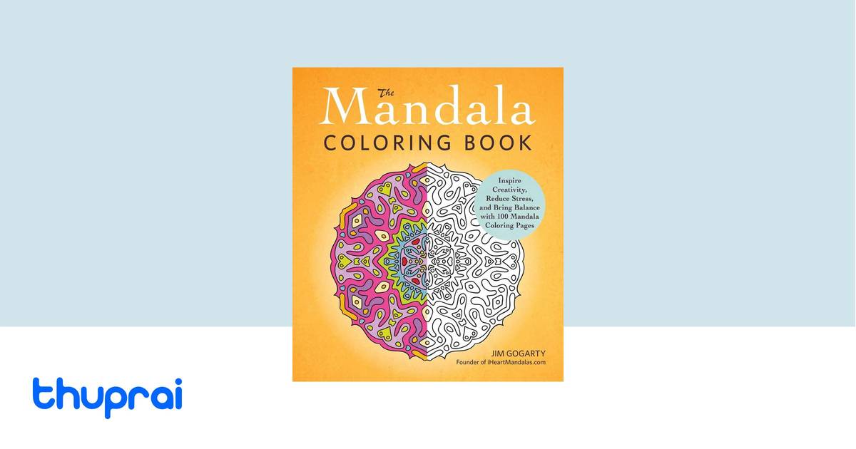 The Mandala Coloring Book: Inspire Creativity, Reduce Stress, and Bring ...