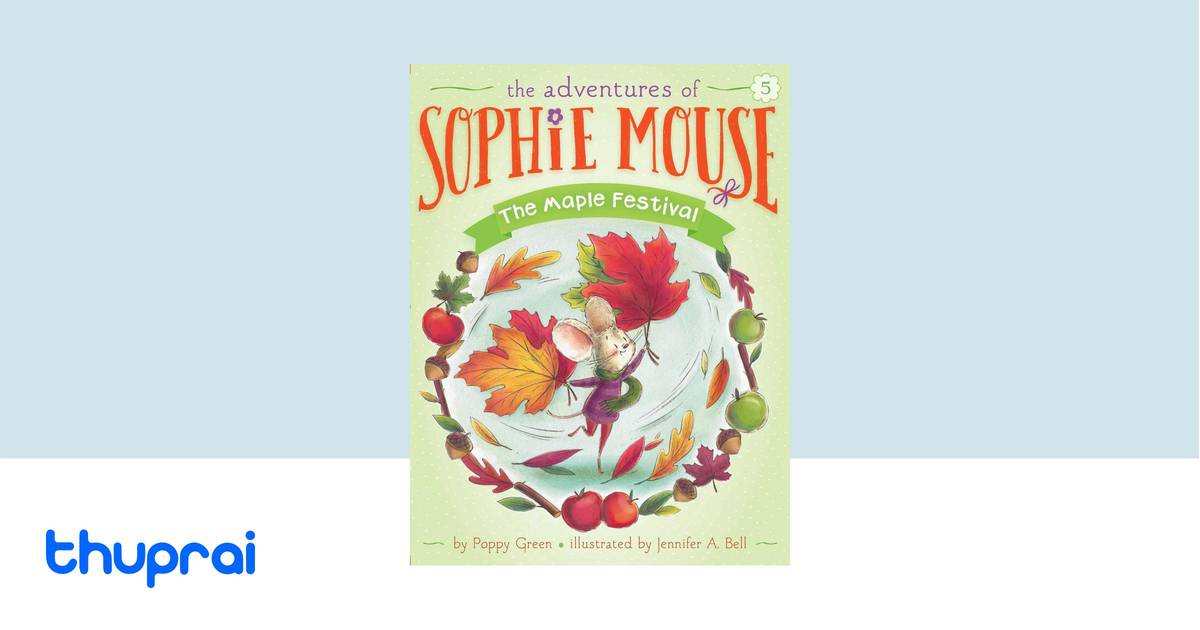 The Maple Festival (5) (The Adventures of Sophie Mouse) by Poppy Green ...