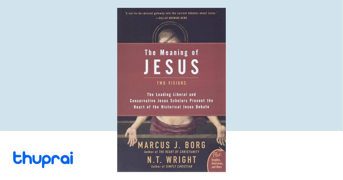 The Meaning of Jesus by N. T. Wright, Marcus J. Borg - Buy in Nepal ...