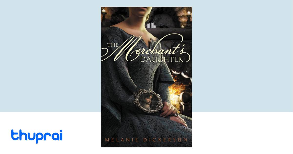 The Merchant's Daughter by Melanie Dickerson - Buy in Nepal | Thuprai
