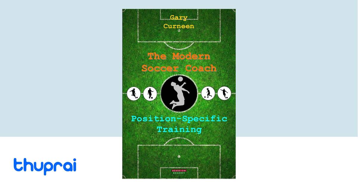 Buy The Modern Soccer Coach: Position-Specific Training in Nepal | Thuprai