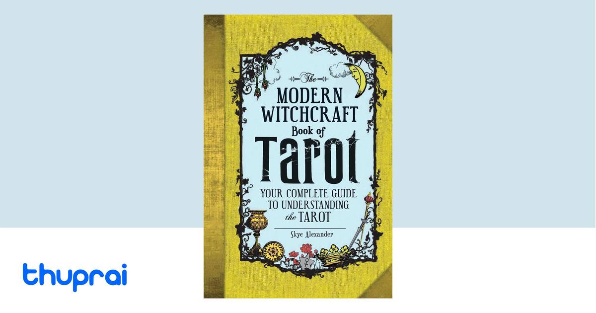 The Modern Witchcraft Book of Tarot: Your Complete Guide to ...