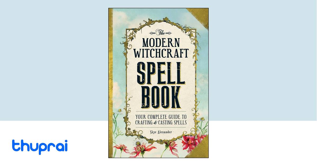 Buy The Modern Witchcraft Spell Book: Your Complete Guide to Crafting ...