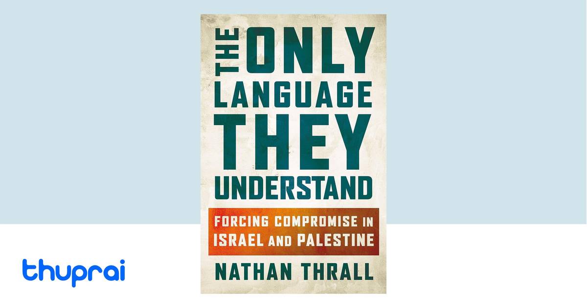 The Only Language They Understand by Nathan Thrall - Buy in Nepal | Thuprai