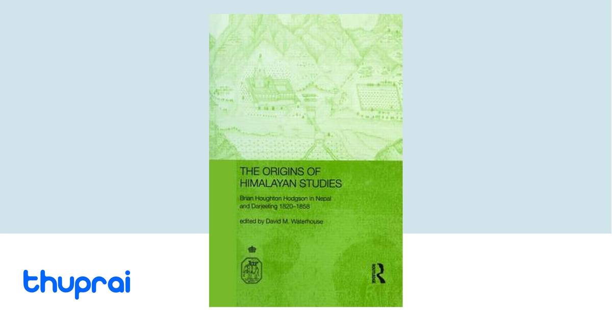 The Origins of Himalayan Studies by David M. Waterhouse - Buy in Nepal ...