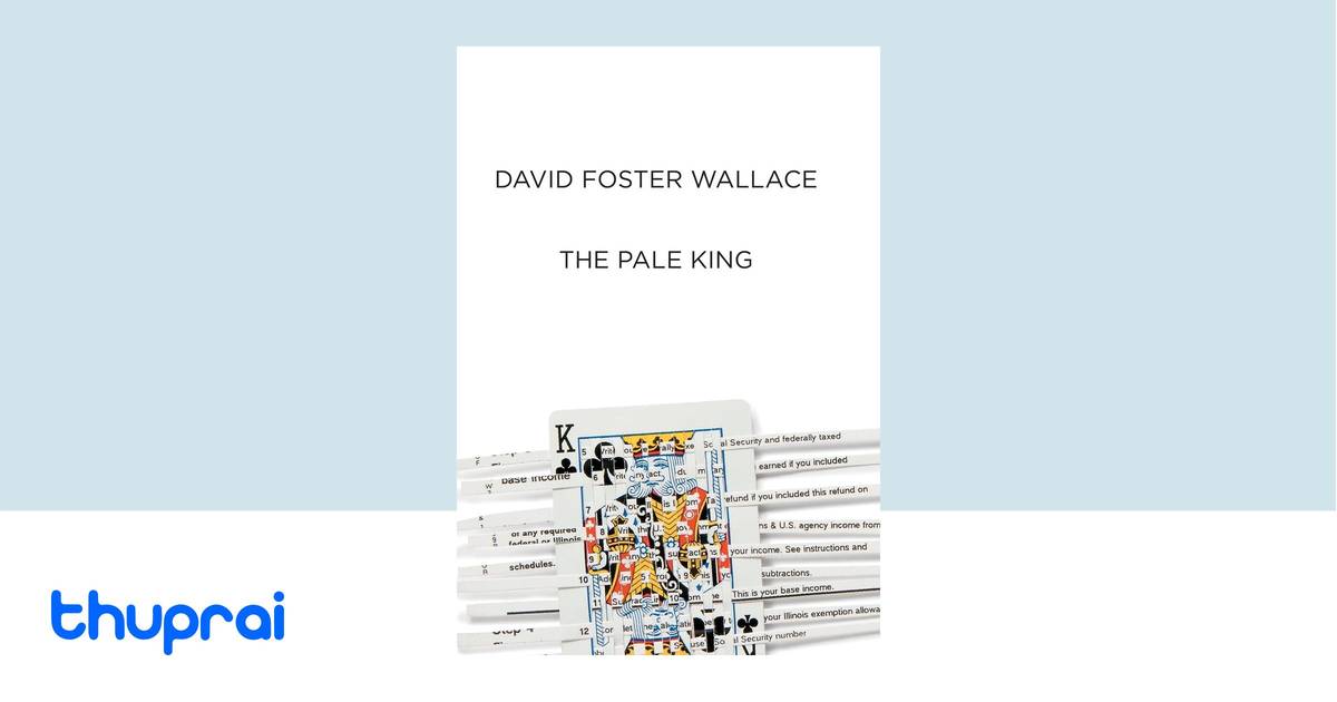 The Pale King by David Foster Wallace - Buy in Nepal | Thuprai