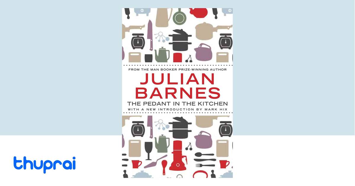 The Pedant in the Kitchen by Julian Barnes - Buy in Nepal | Thuprai