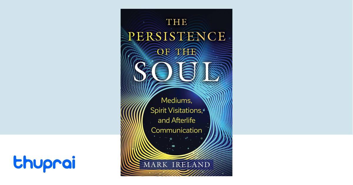 The Persistence of the Soul by Mark Ireland - Buy in Nepal | Thuprai
