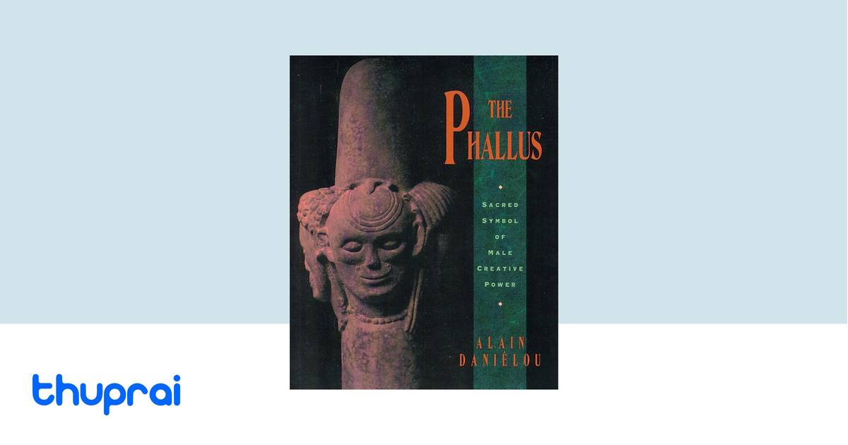 The Phallus by Alain Daniélou - Buy in Nepal | Thuprai
