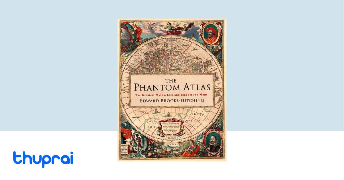 Buy The Phantom Atlas: The Greatest Myths, Lies and Blunders on Maps in ...