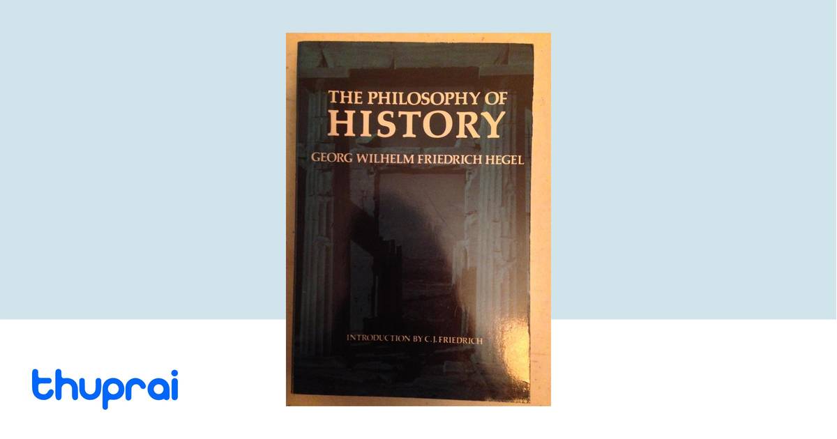 The Philosophy of History by Georg Wilhelm Friedrich Hegel, J. Sibree ...