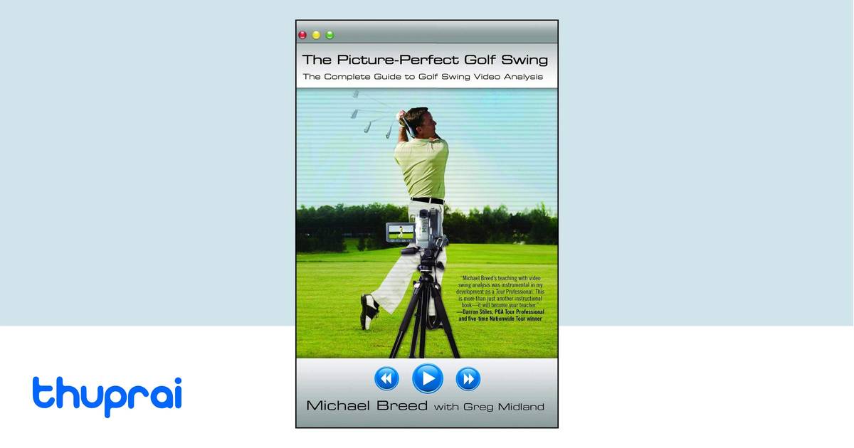 Buy The Picture-Perfect Golf Swing: The Complete Guide to Golf Swing ...