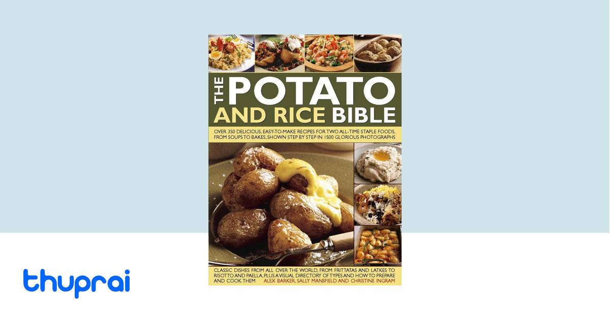 The Potato and Rice Bible by Alex Barker, Sally Mansfield, Christine ...
