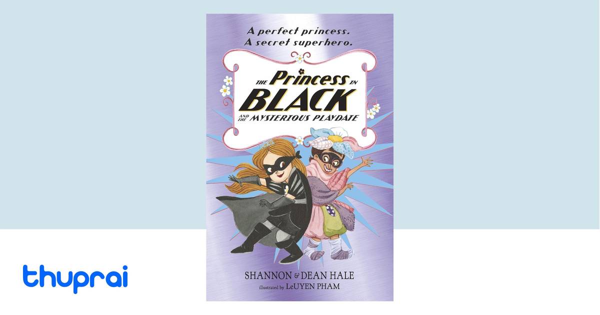 Buy The Princess in Black and the Mysterious Playdate in Nepal | Thuprai