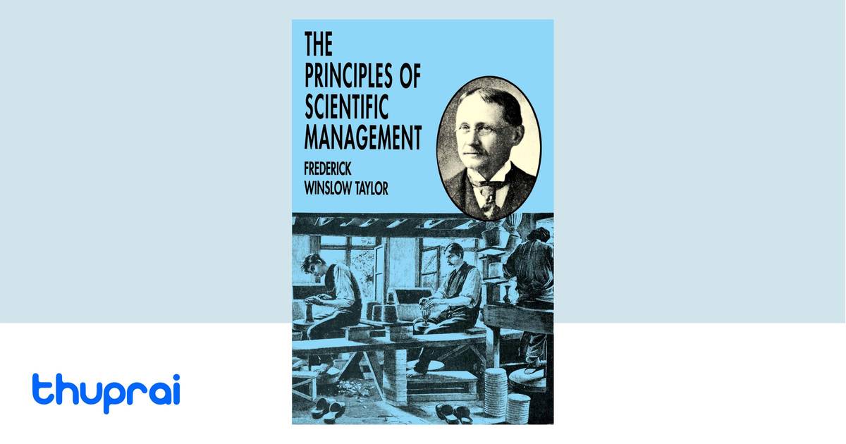 The Principles of Scientific Management by Frederick Winslow Taylor ...