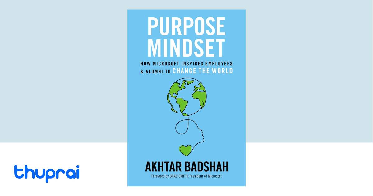 Buy The Purpose Mindset : How Microsoft Inspires Employees and Alumni to Change the World in ...