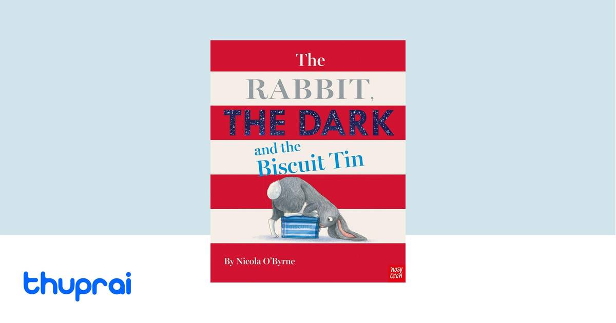 The Rabbit, the Dark and the Biscuit Tin by O''byrne Nicola - Buy in ...