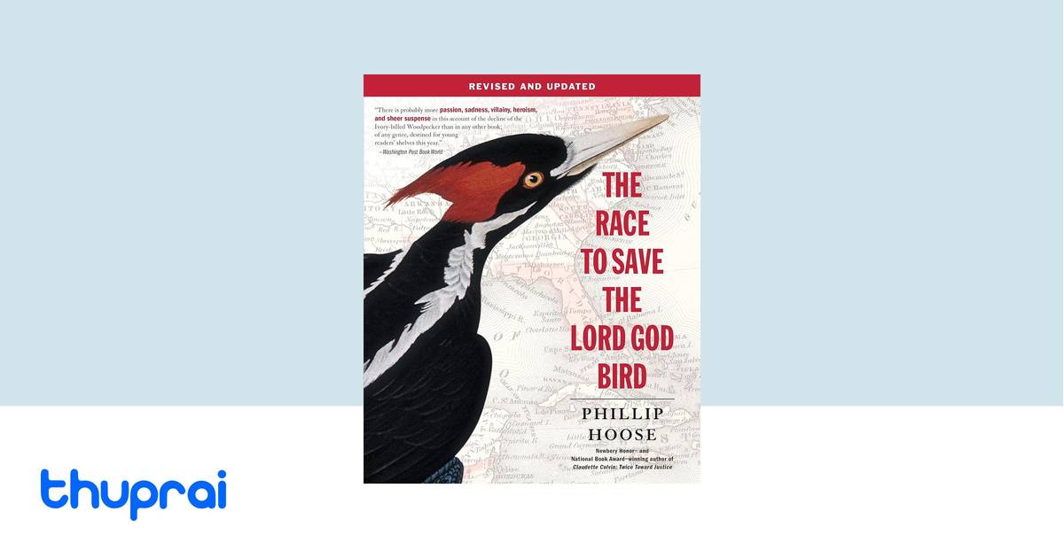 The Race to Save the Lord God Bird by Phillip Hoose - Buy in Nepal ...