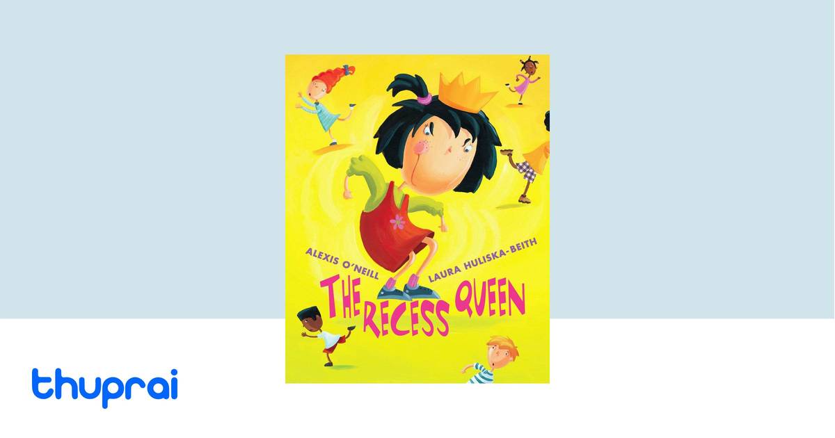 The Recess Queen by Alexis O'neill - Buy in Nepal | Thuprai