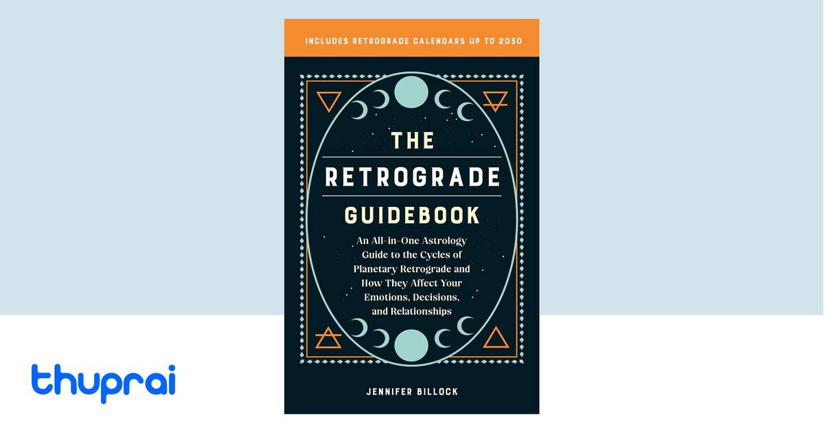 Buy The Retrograde Guidebook: An All-in-One Astrology Guide to the Cycles of Planetary ...