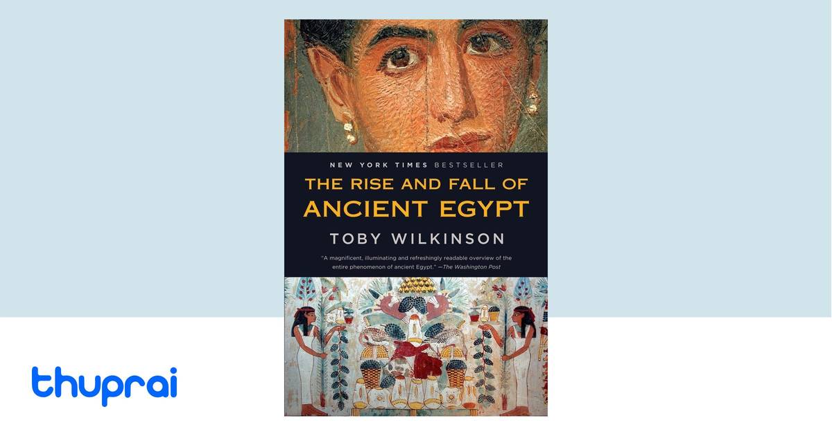 The Rise and Fall of Ancient Egypt by Toby Wilkinson - Buy in Nepal ...