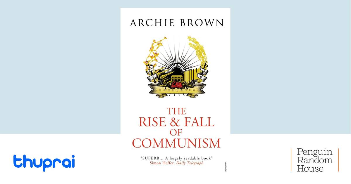 The Rise and Fall of Communism by Archie Brown - Buy in Nepal | Thuprai