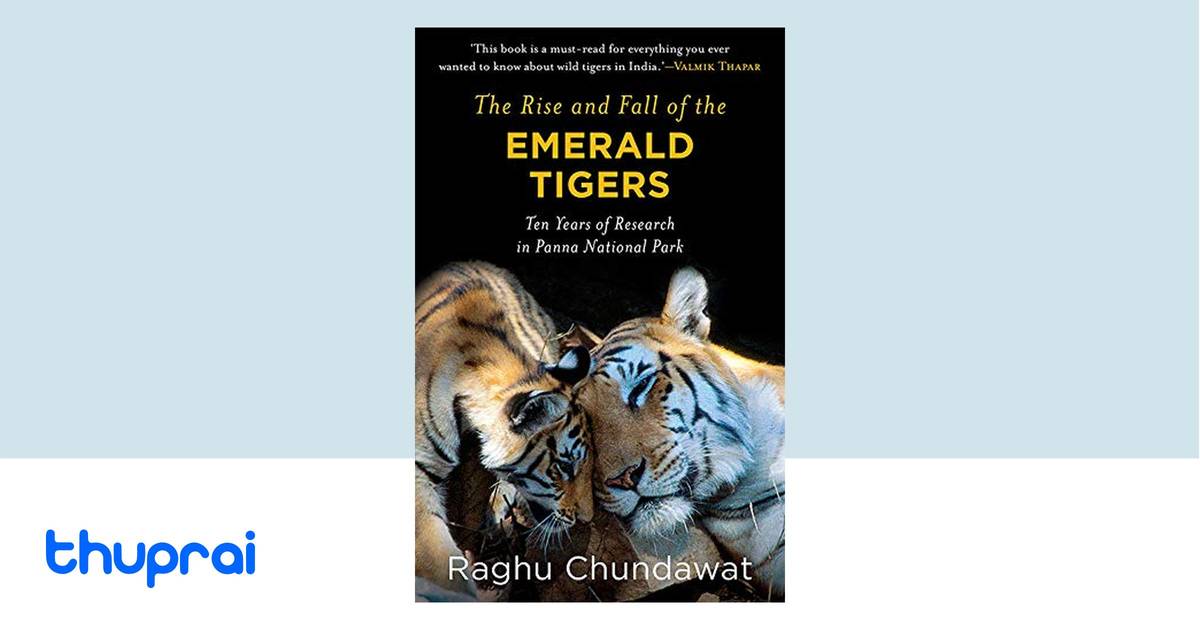 Buy The Rise And Fall Of The Emerald Tigers: Ten Years Of Research In Panna National Park in ...