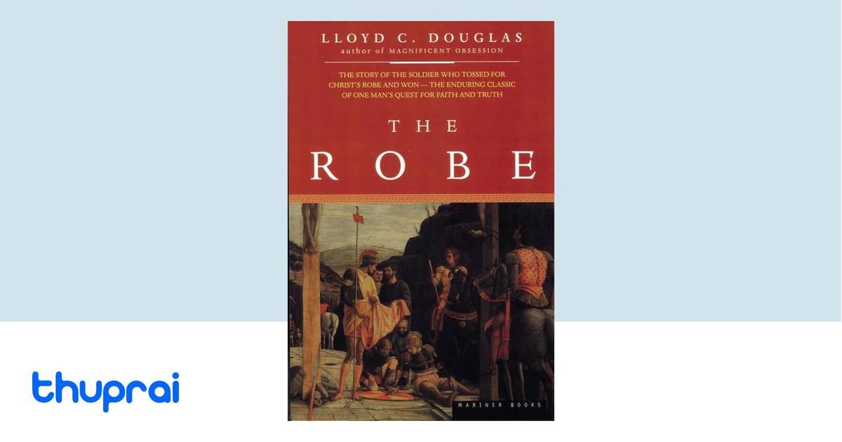 The Robe by Lloyd Cassel Douglas - Buy in Nepal | Thuprai