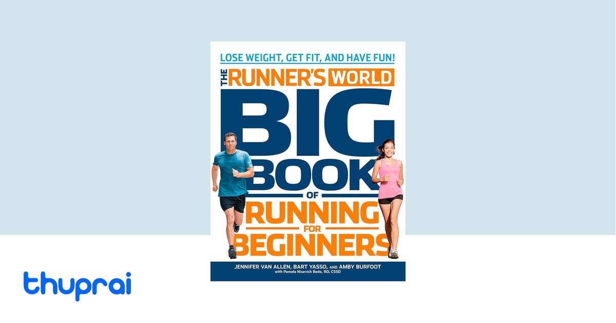 The Runner's World Big Book of Running for Beginners by Pamela Nisevich ...