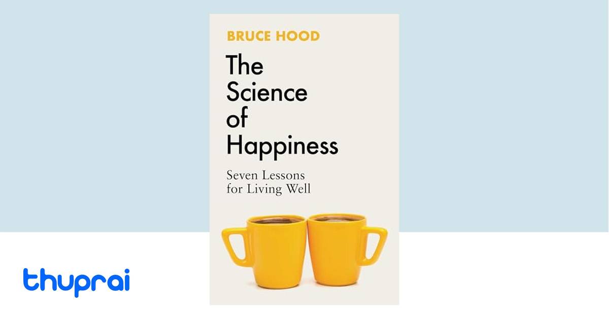 The Science of Happiness by Bruce Hood - Buy in Nepal | Thuprai