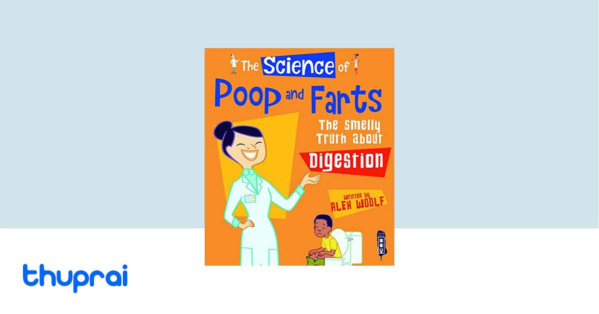 The Science of Poo & Farts: The Smelly Truth About Digestion by Alex ...