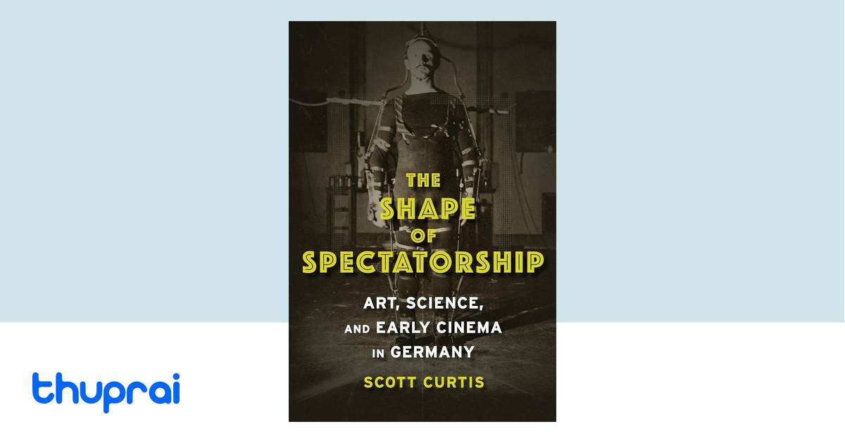 The Shape of Spectatorship by Scott Curtis - Buy in Nepal | Thuprai