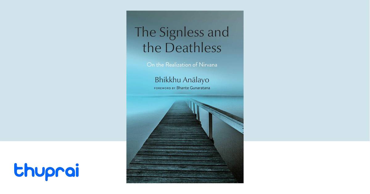 Buy The Signless and the Deathless: On the Realization of Nirvana in ...