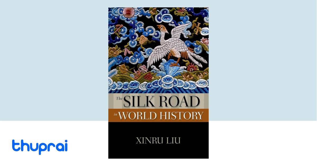 The Silk Road in World History by Xinru Liu - Buy in Nepal | Thuprai