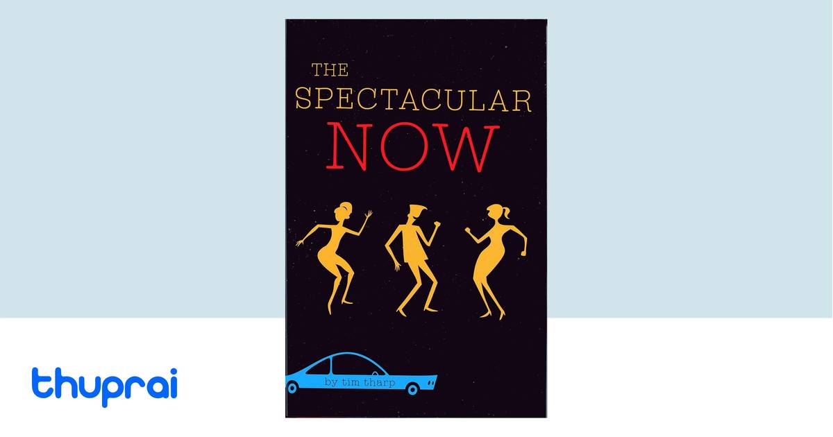 The Spectacular Now by Tim Tharp - Buy in Nepal | Thuprai