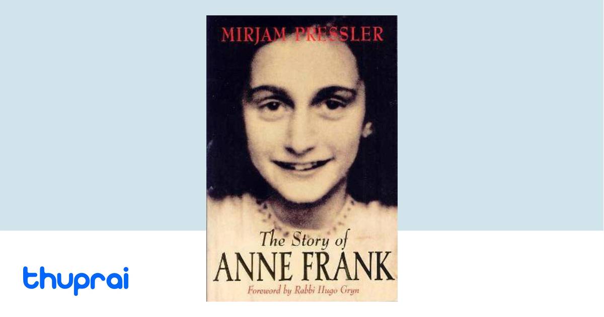 The Story of Anne Frank by Mirjam Pressler Anthea Bell, Mirjam Pressler ...