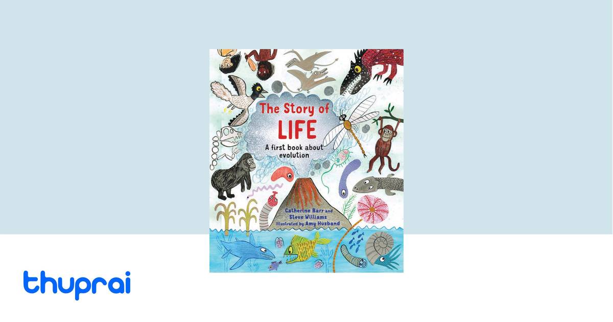 The Story of Life: A First Book about Evolution by Catherine Barr ...